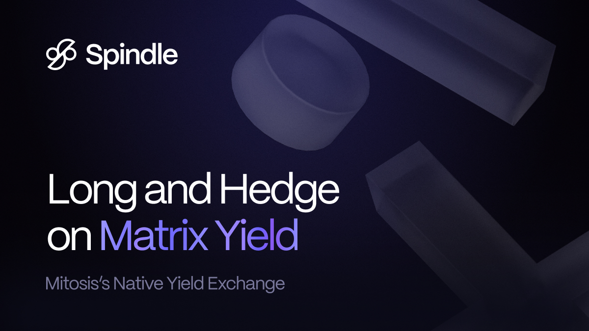 Spindle | Long and Hedge on Matrix Yield